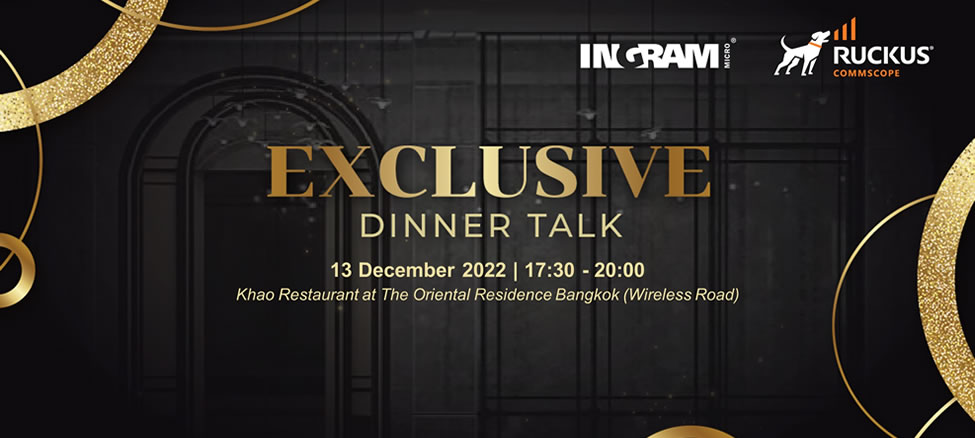 Ruckus Exclusive Dinner Talk | Ingram Micro Thailand
